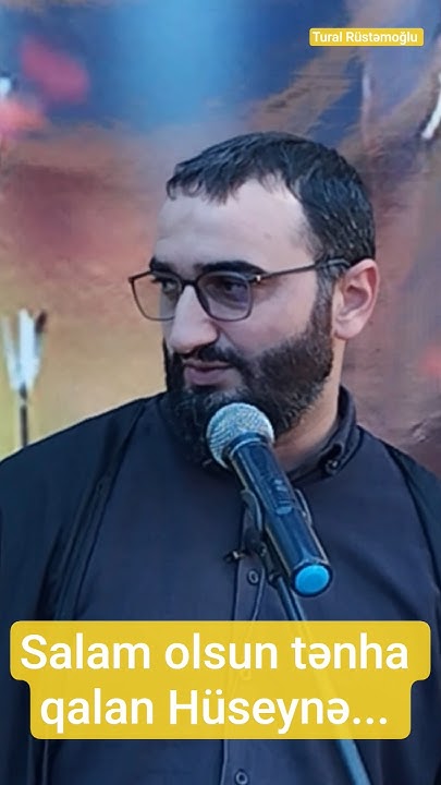Salam olsun tənha qalan Hüseynə - Tural Rüstəmoğlu - YouTube
