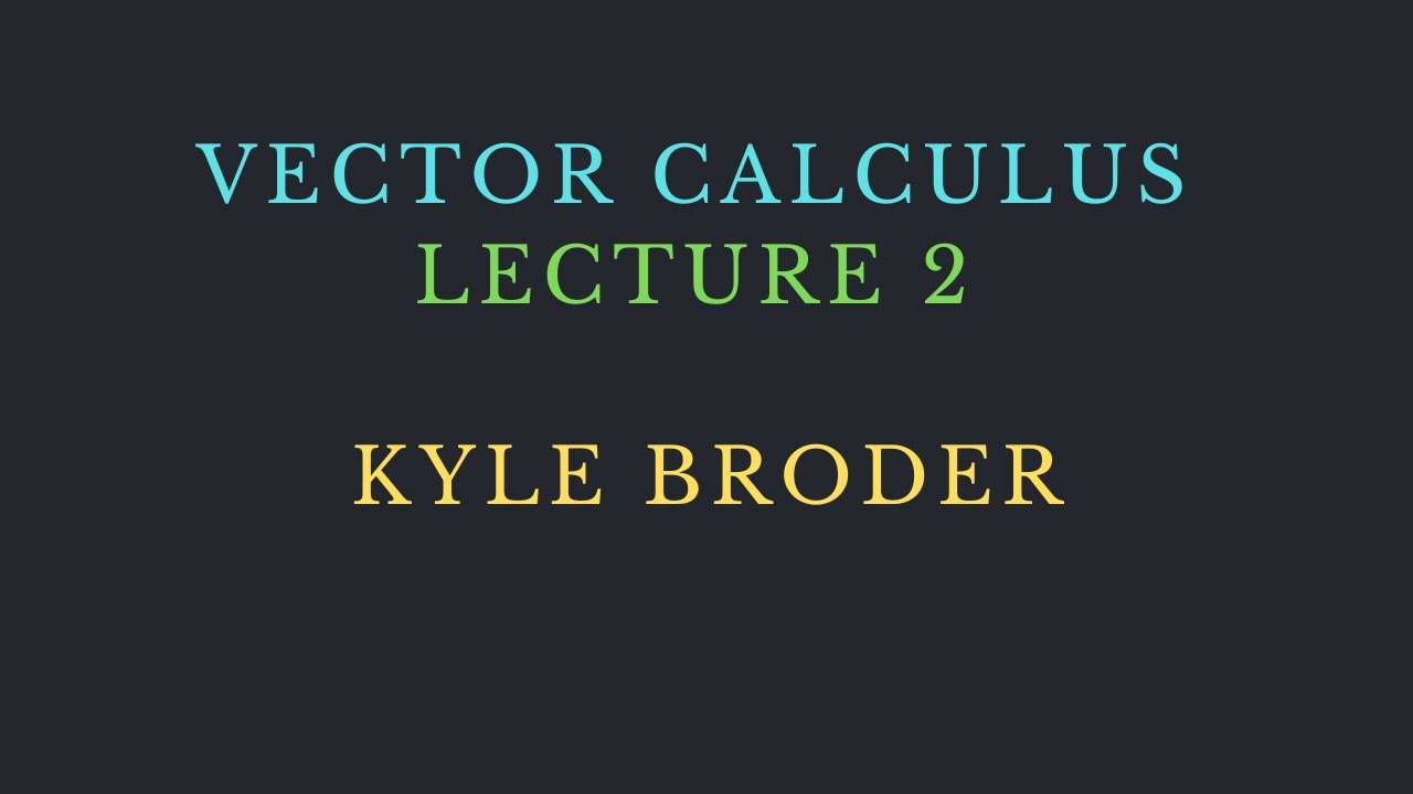 VECTOR CALCULUS LECTURE 2 - YouTube