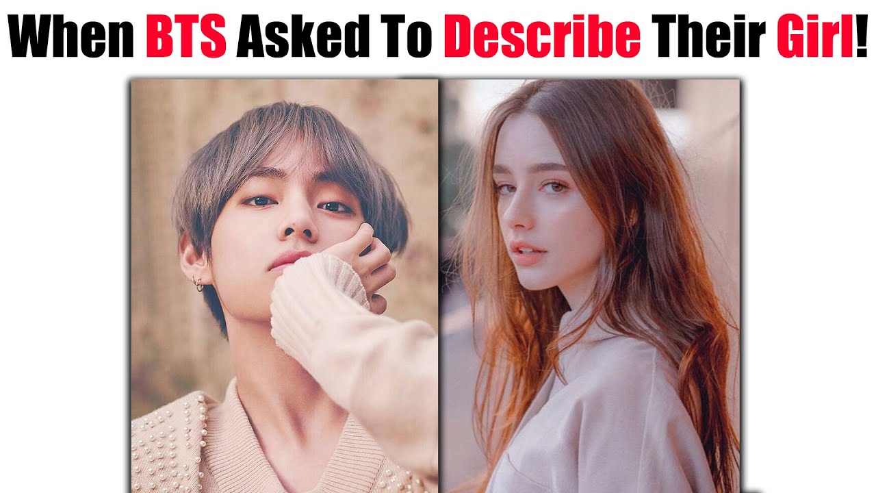 When BTS Asked To Describe Their Girl Ideal Type For The First!! 🥵😊💜 ...