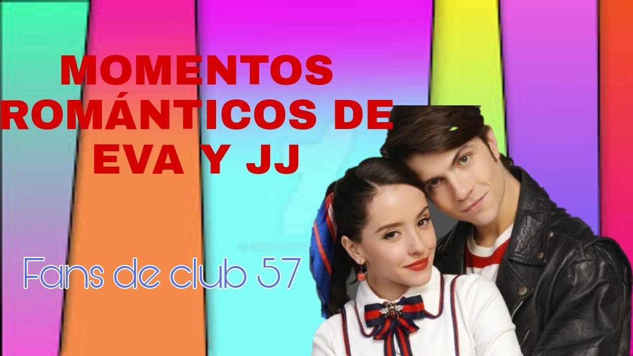 Momentos Románticos de Eva y JJ club 57 primera y segunda temporada ...