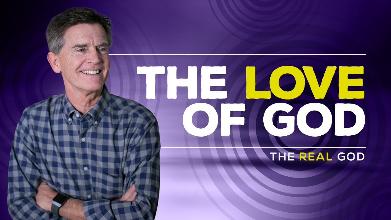 The Real God Series: The Love of God | Chip Ingram - YouTube
