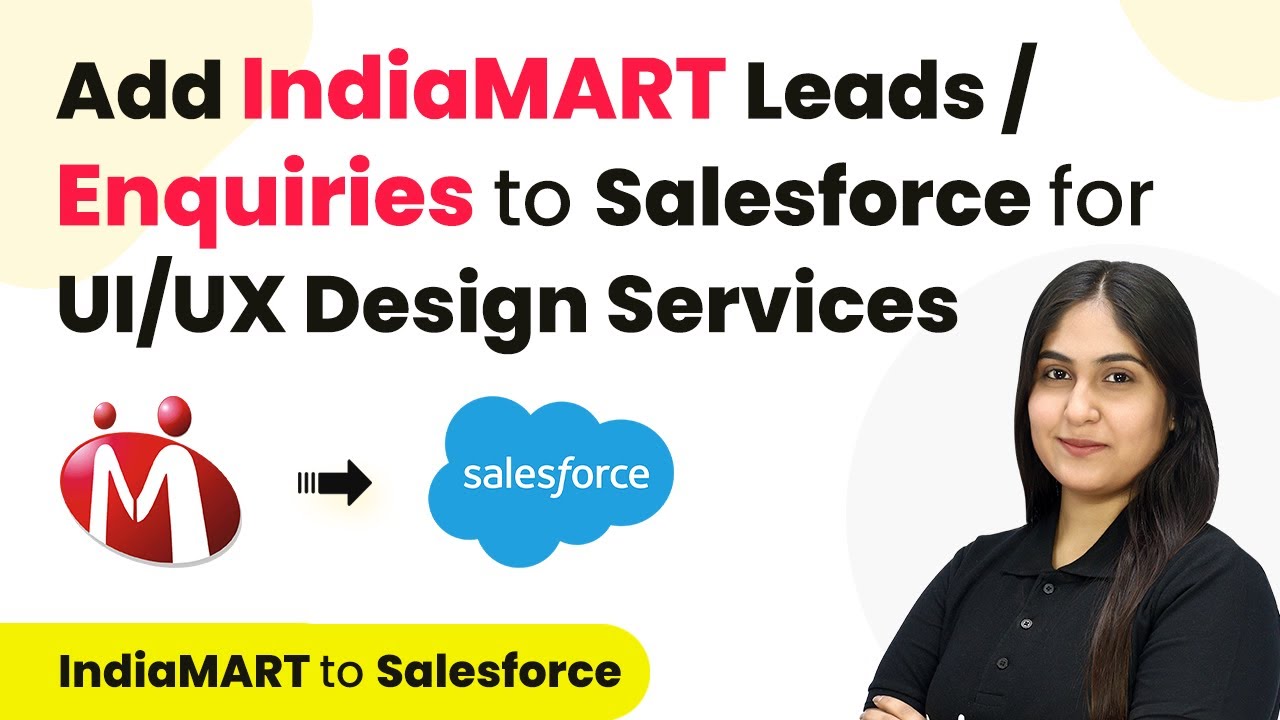 How to Add IndiaMART Leads / Enquiries to Salesforce for UI/UX Design ...