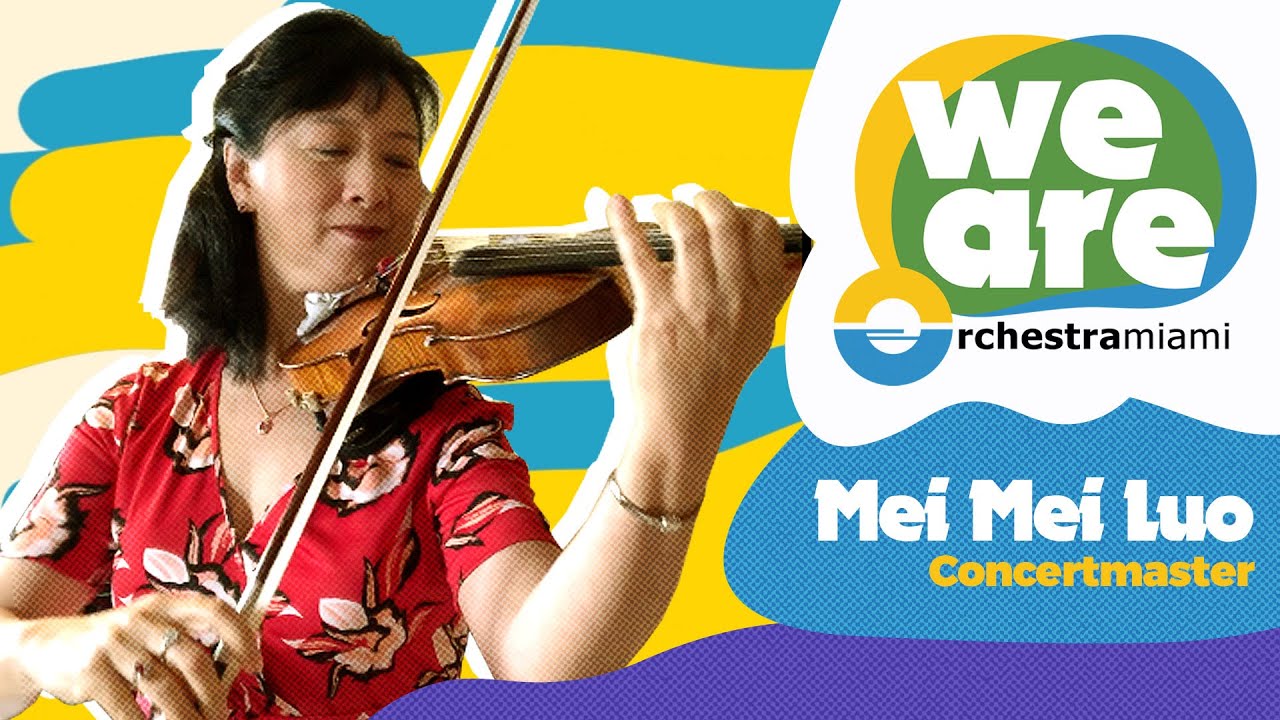We Are Orchestra Miami- Meet Mei Mei Luo, Concert Master - YouTube