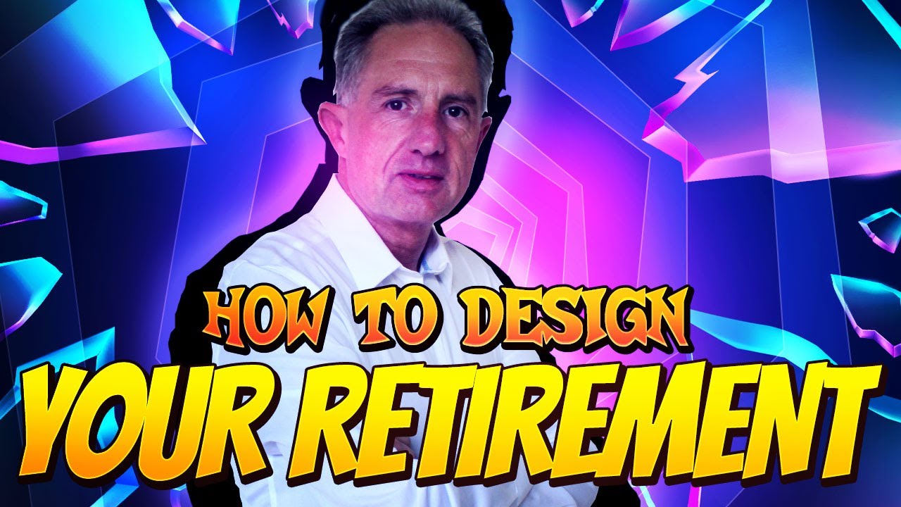 How To Design Your Retirement - YouTube