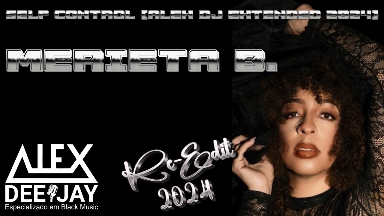 Merieta B. - Self Control (Alex DJ Extended 2024) R&B / CHARME / FUNK ...