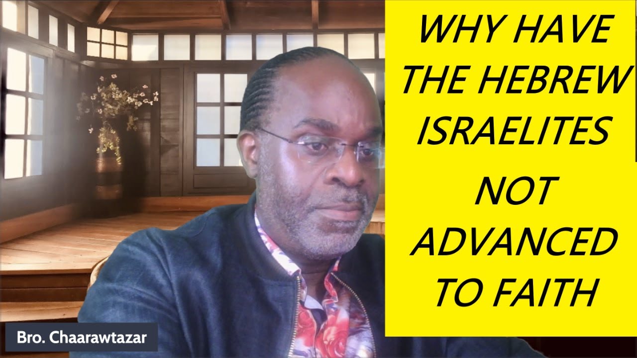 WHY HAVE THE HEBREW ISRAELITES NOT ADVANCED TO FAITH? - YouTube