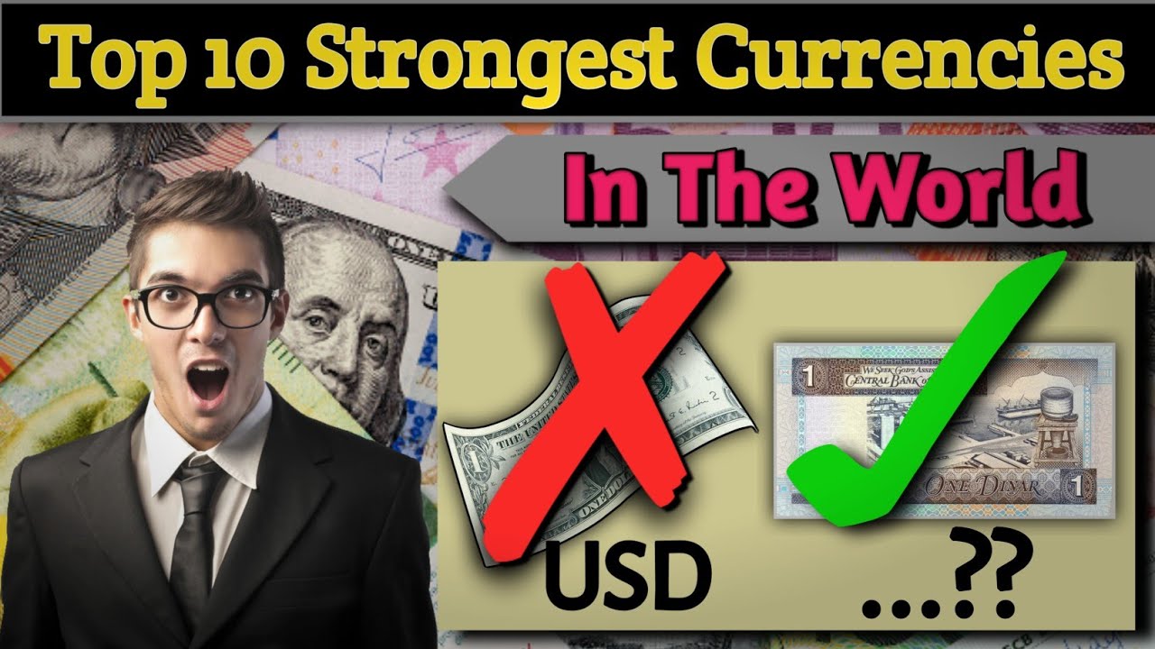 || TOP 10 STRONGEST CURRENCIES IN THE WORLD..... || - YouTube