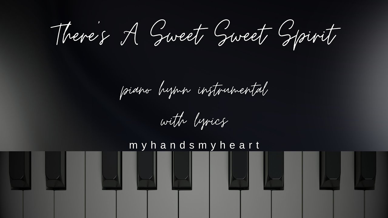 There's A Sweet Sweet Spirit (In This Place) - Piano Hymn Instrumental ...