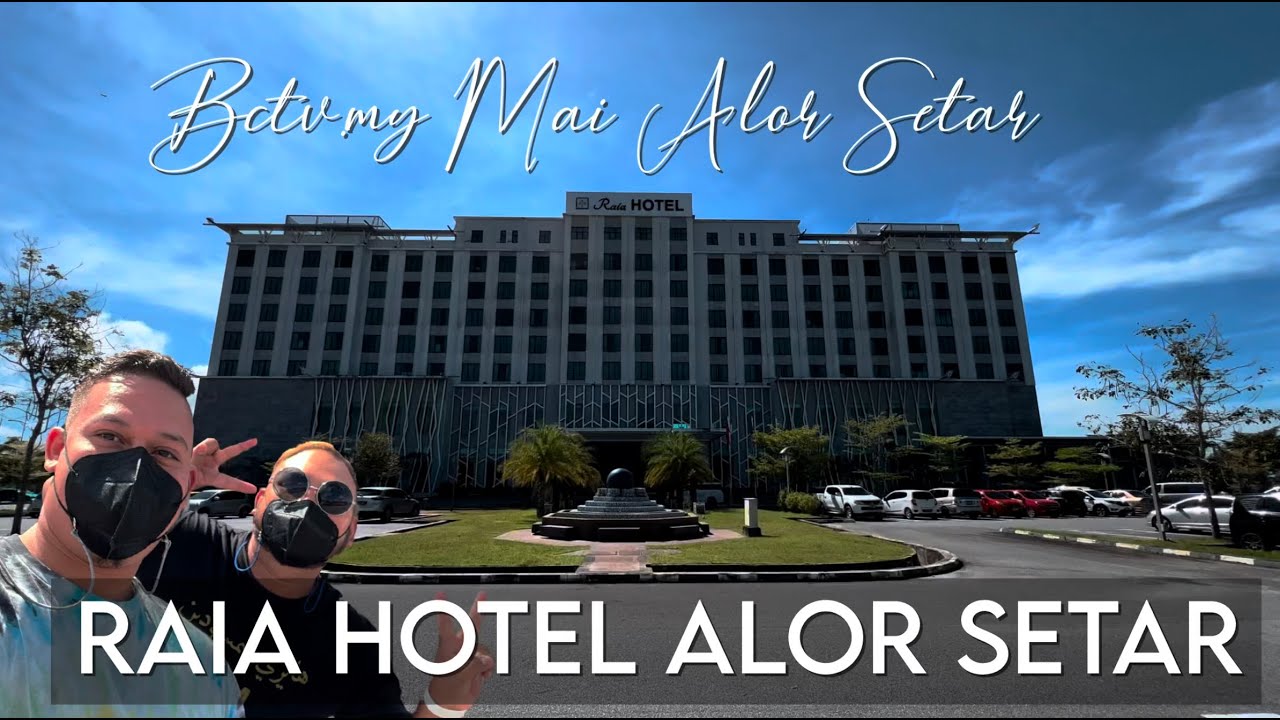 RAIA HOTEL ALOR SETAR - BCTV.my - YouTube