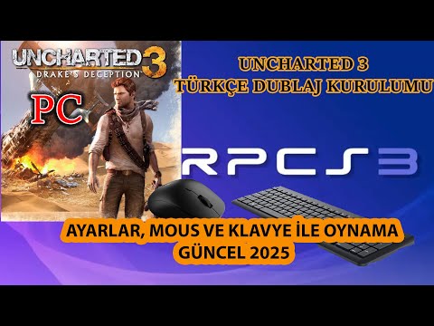 PS3 EMULATOR'ÜNDE UNCHARTED 3 TÜRKÇE DUBLAJ KURULUMU GÜNCEL 2025