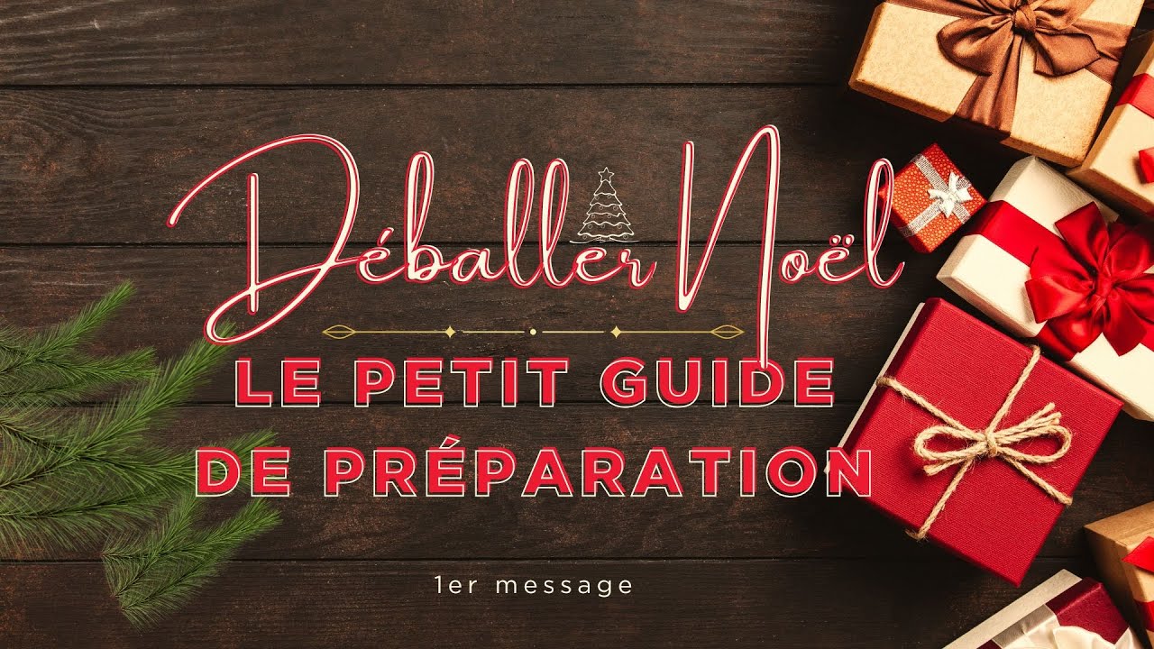 LE PETIT GUIDE DE PRÉPARATION #1 DE; DÉBALLER NOËL - YouTube