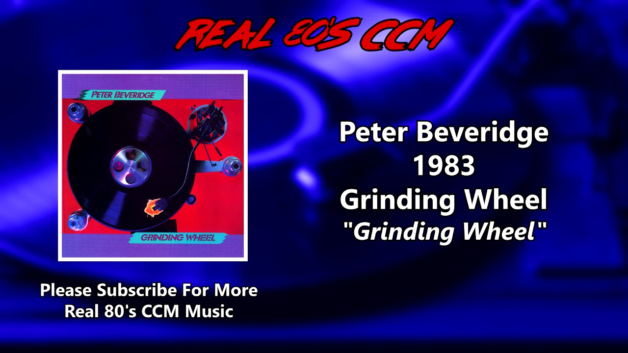 Peter Beveridge - Grinding Wheel - YouTube