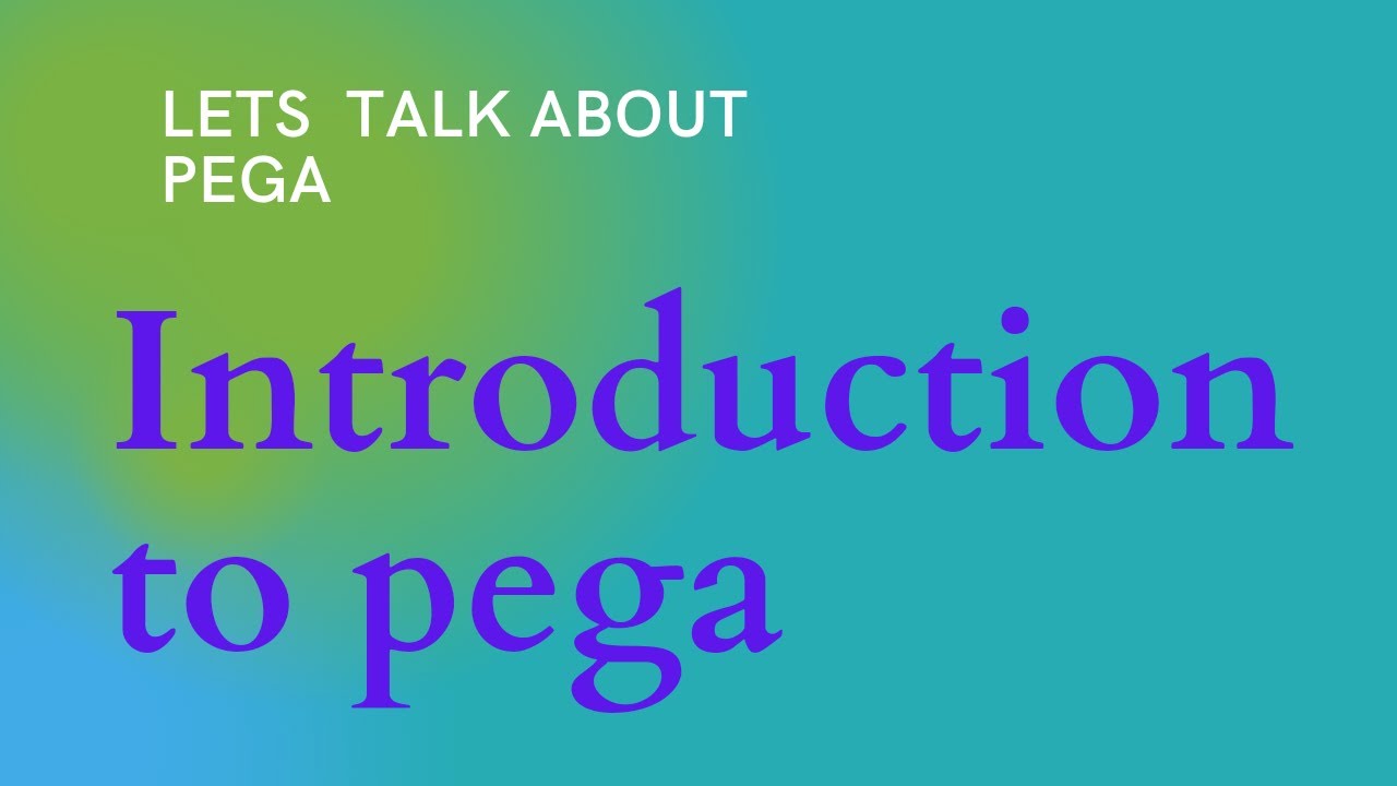 Class 1: PEGA Introduction - YouTube
