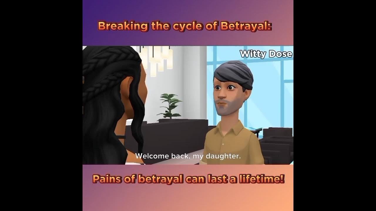 Breaking the cycle of betrayal/ Pains of betrayal can last a lifetime ...