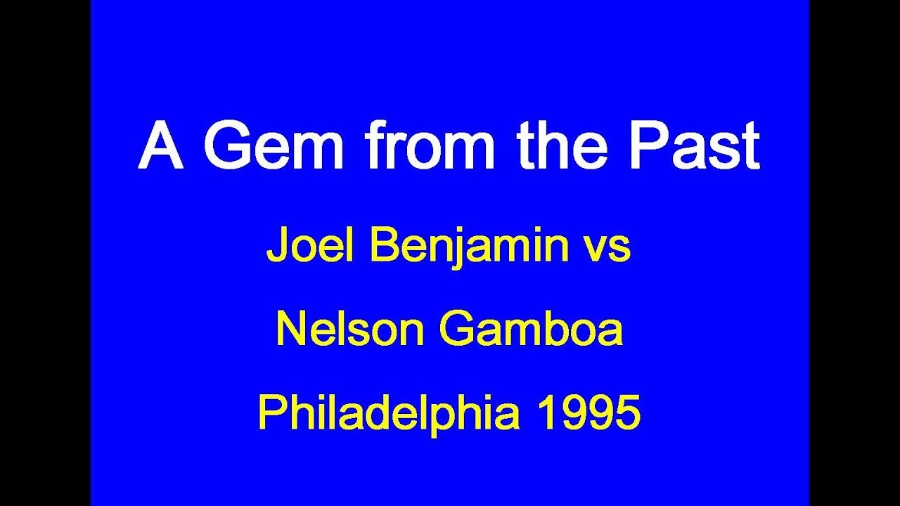 Joel Benjamin vs Nelson Gamboa Philadelphia 1995 - YouTube