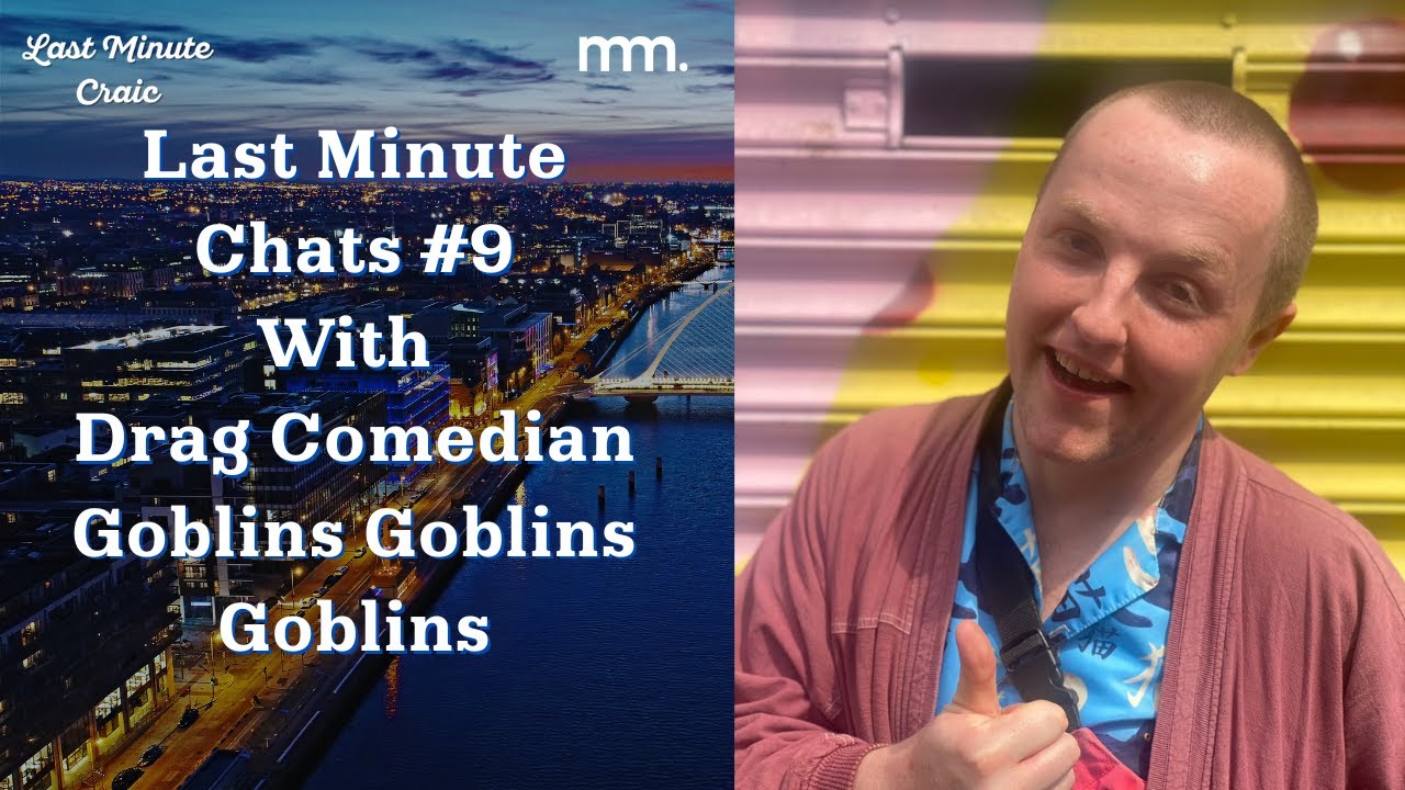Last Minute Chats #9 - Drag Comedian Goblins Goblins Goblins - YouTube