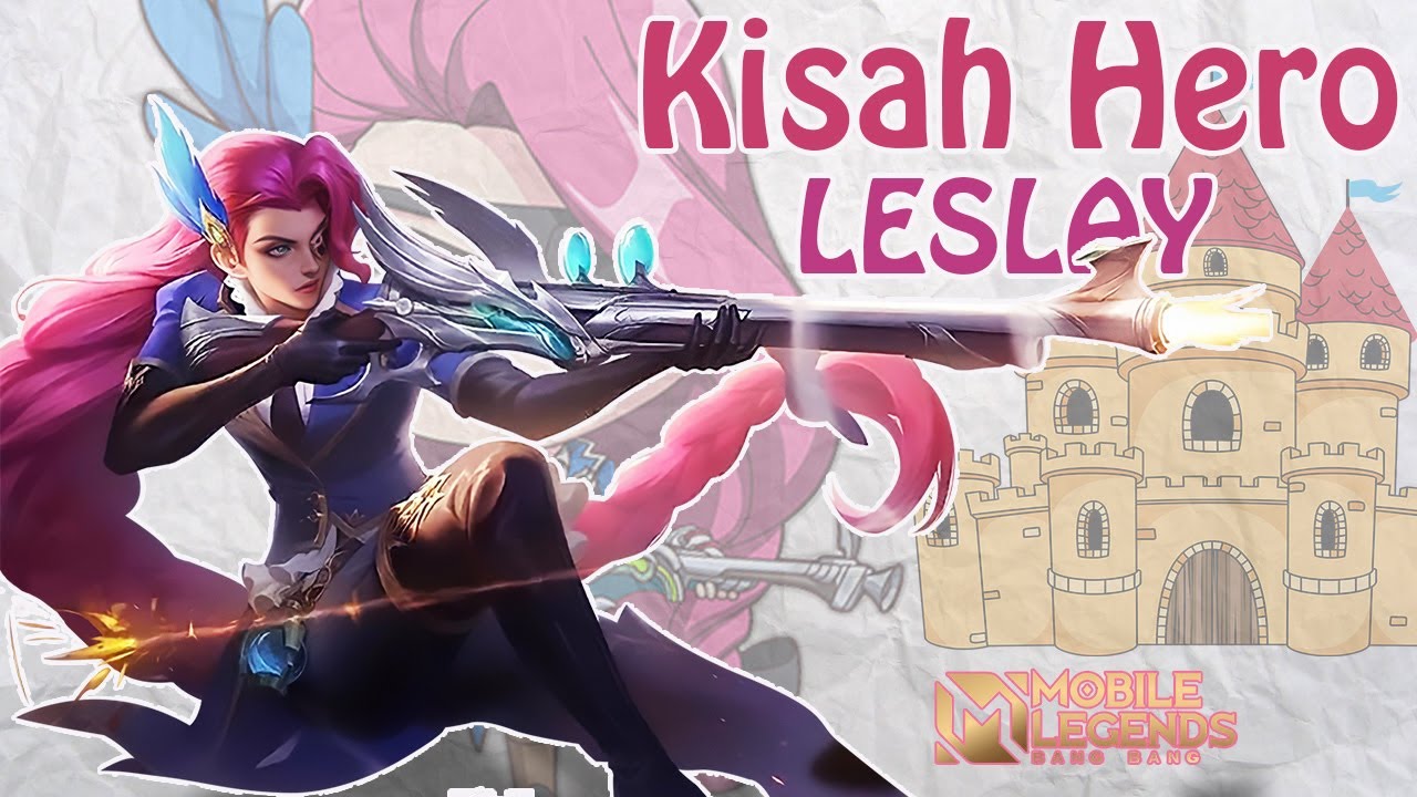 KISAH HERO LESLEY !!! MOBILE LEGENDS - YouTube