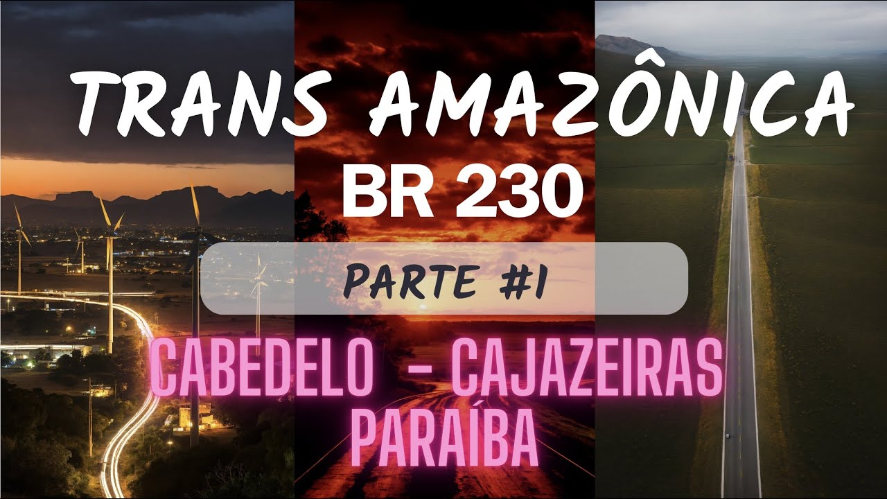 BR 230 TRANS-AMAZÔNICA EM 4K (CABEDELO - LÁBREA) PARTE #1 - YouTube