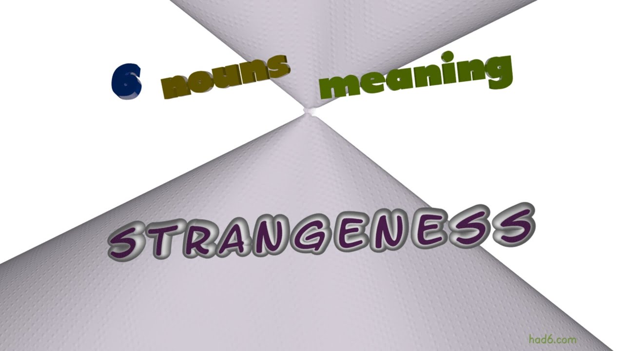 strangeness - 6 nouns meaning strangeness (sentence examples) - YouTube