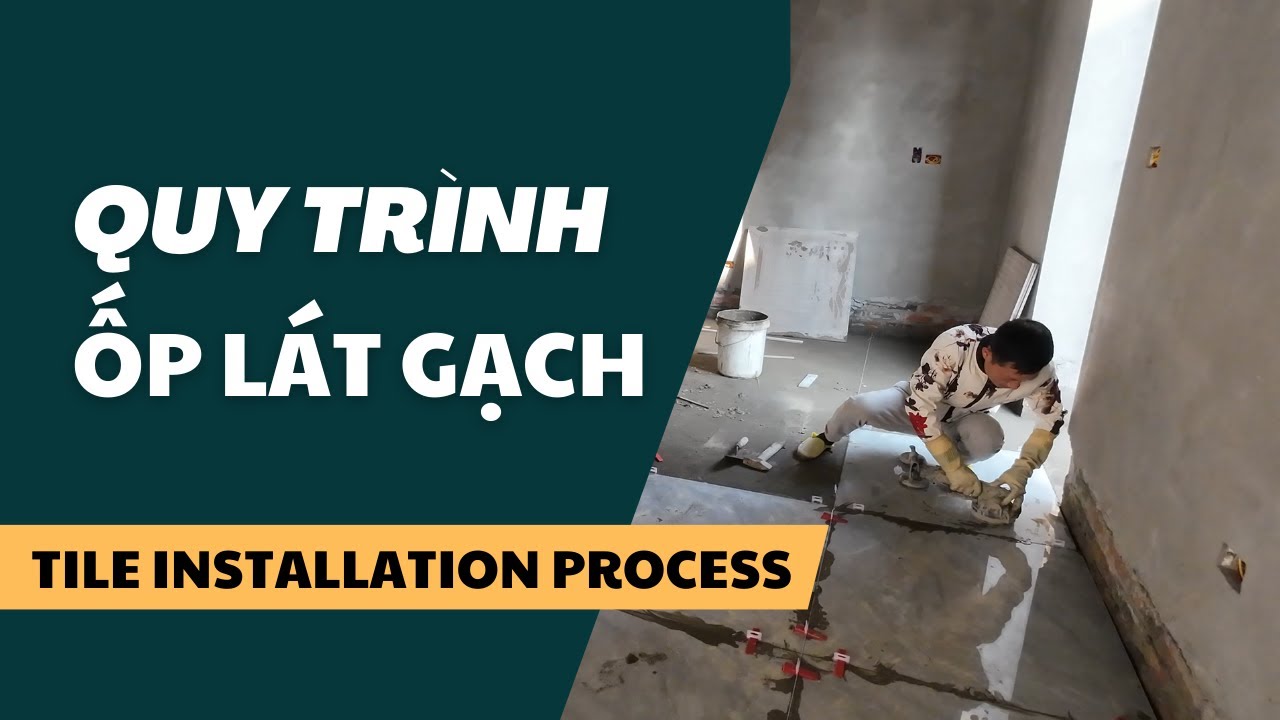 Quy trình ỐP LÁT GẠCH - TILE INSTALLATION PROCESS - YouTube