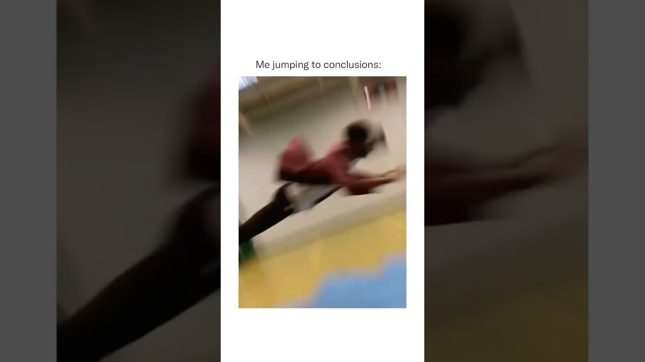 Me jumping to conclusions 😅 | Dank memes | Funny video - YouTube