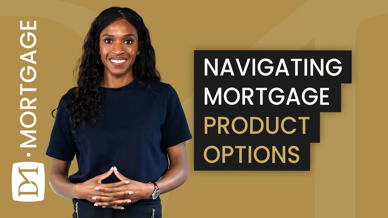 The Ultimate Guide To Mortgage Choices: Product Types Explained - YouTube