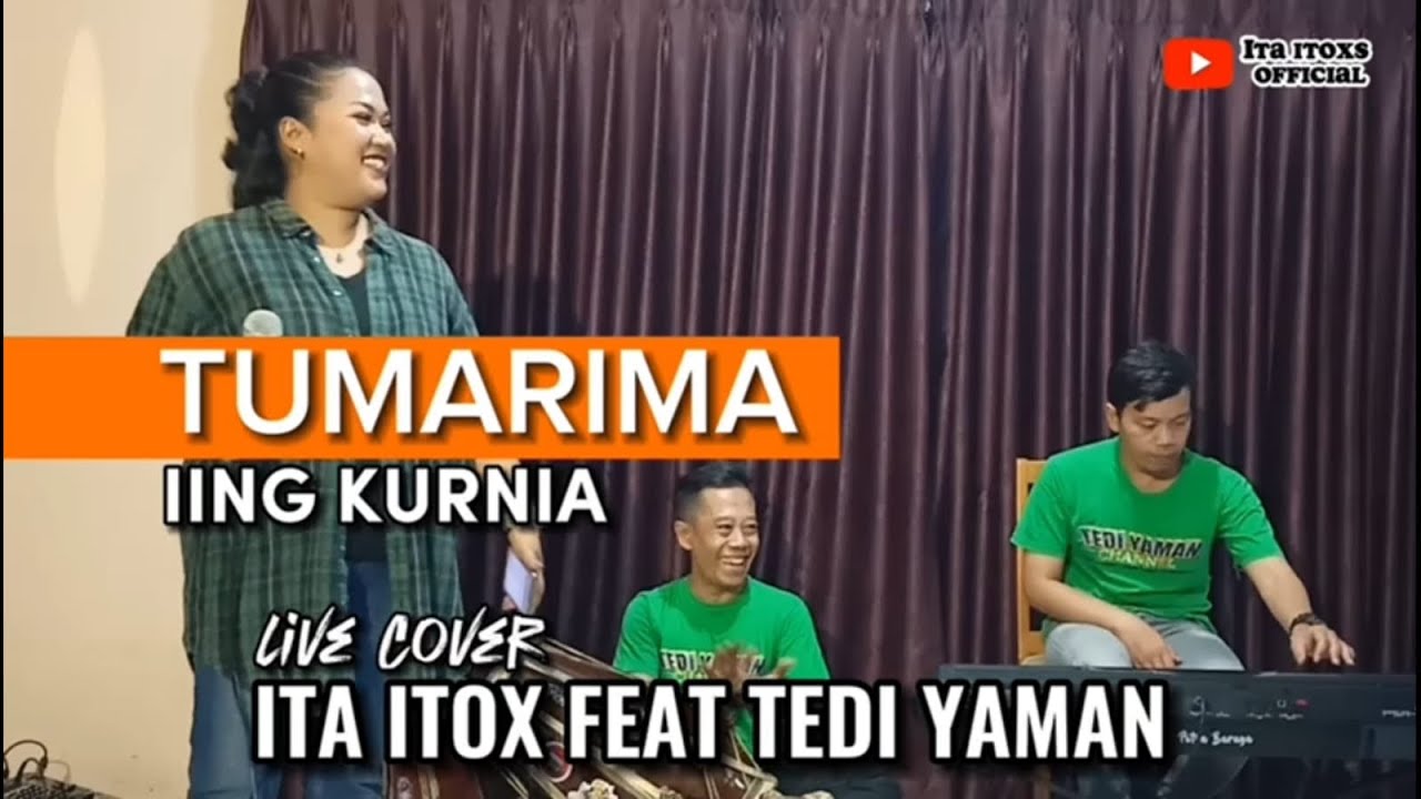 TUMARIMA ~ IING KURNIA || LIVE COVER BY ITA ITOXS FEAT TEDI YAMAN GROUP ...