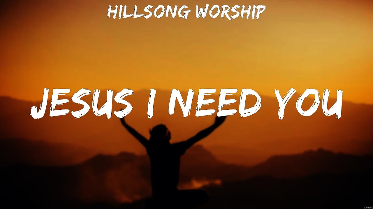 Jesus I Need You - Hillsong Worship (Lyrics) - The Blessing_15_CROP ...
