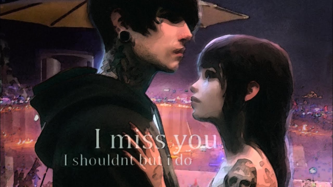 I miss you. I know I shouldnt, but I do - YouTube