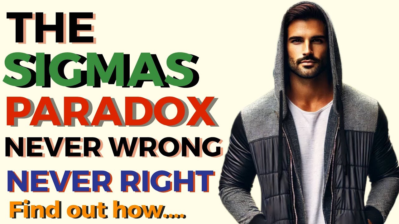 10 Paradoxes Of The Sigma Male: Not Always Right, But Never Wrong ...