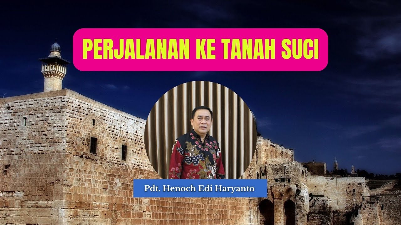 Pdt. Henoch Edi Haryanto - PERJALANAN KE TANAH SUCI (1) - YouTube