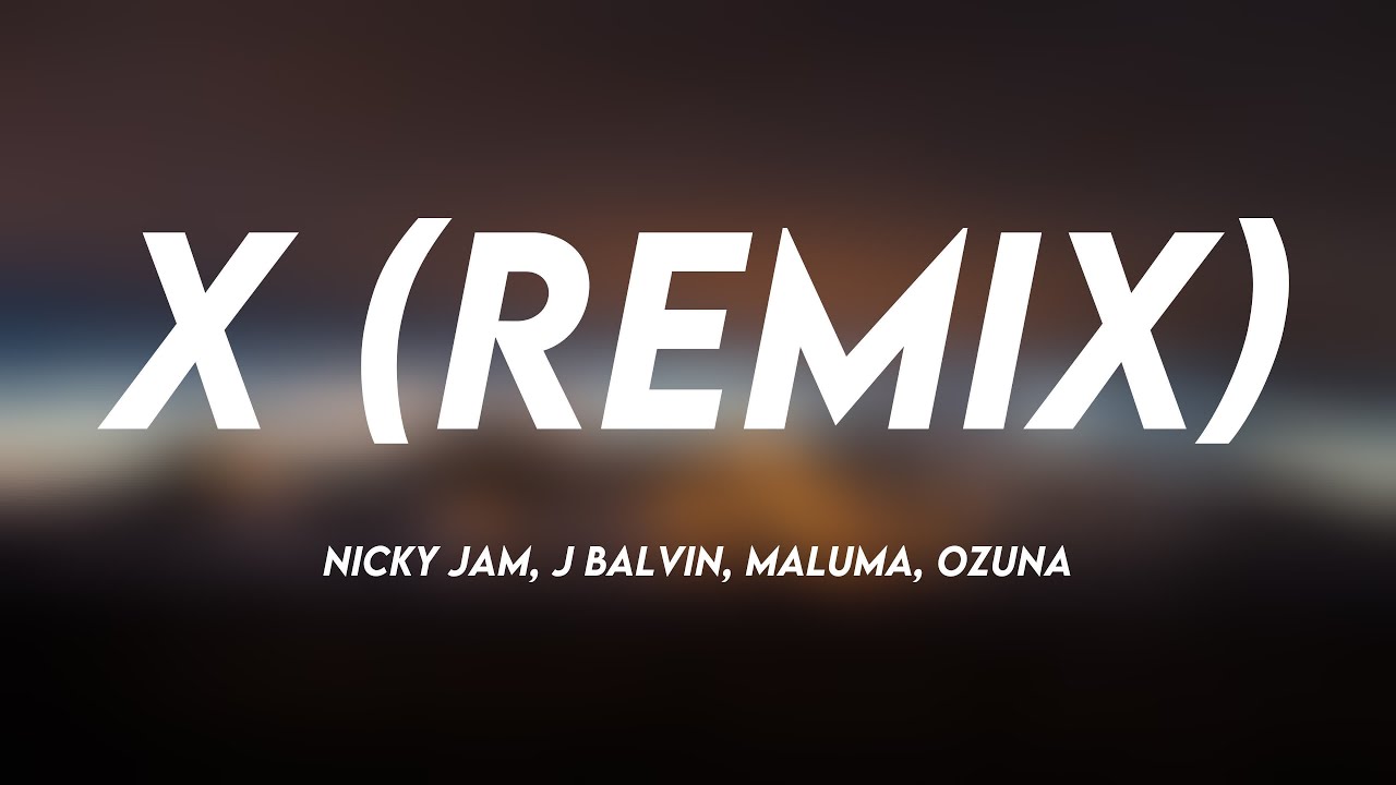 X (Remix) - Nicky Jam, J Balvin, Maluma, Ozuna (Letra) ⛰ - YouTube