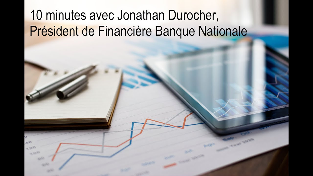 Invité spécial: Jonathan Durocher, Président de la Financière Banque ...