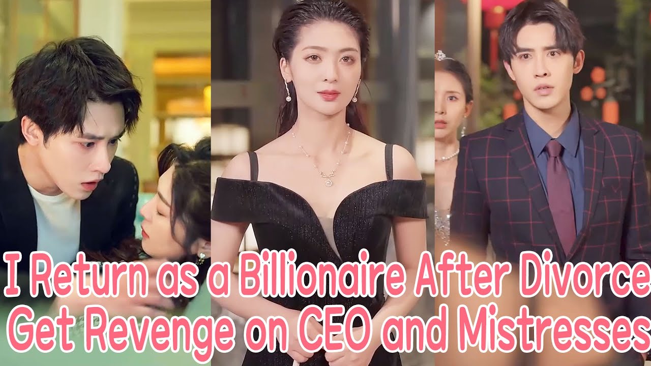 After Forced Divorce, I Return as a Billionaire to Get Revenge on CEO ...