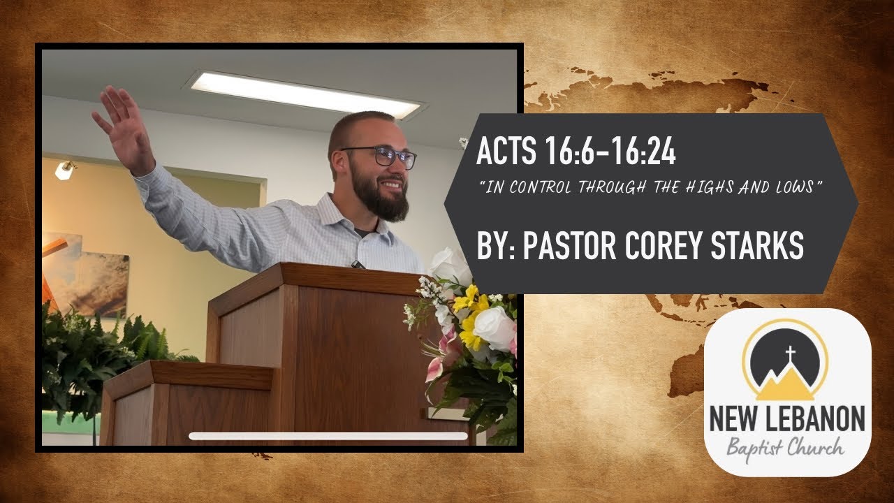 Acts 16:6-24 | In Control Through the Highs and Lows | By:Corey Starks ...