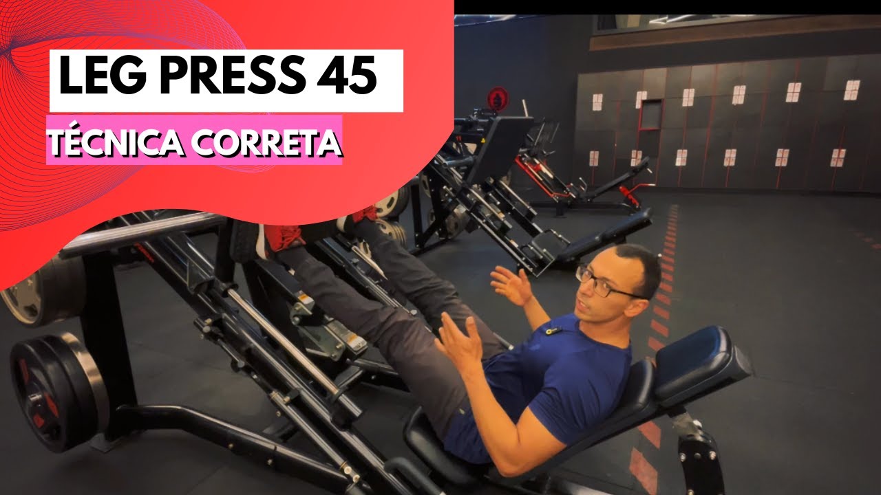 LEG PRESS 45 - TÉCNICA CORRETA - YouTube