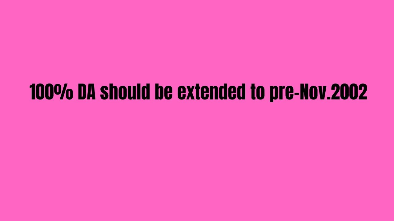 100% DA should be extended to pre-Nov.2002 | formula on updation of ...