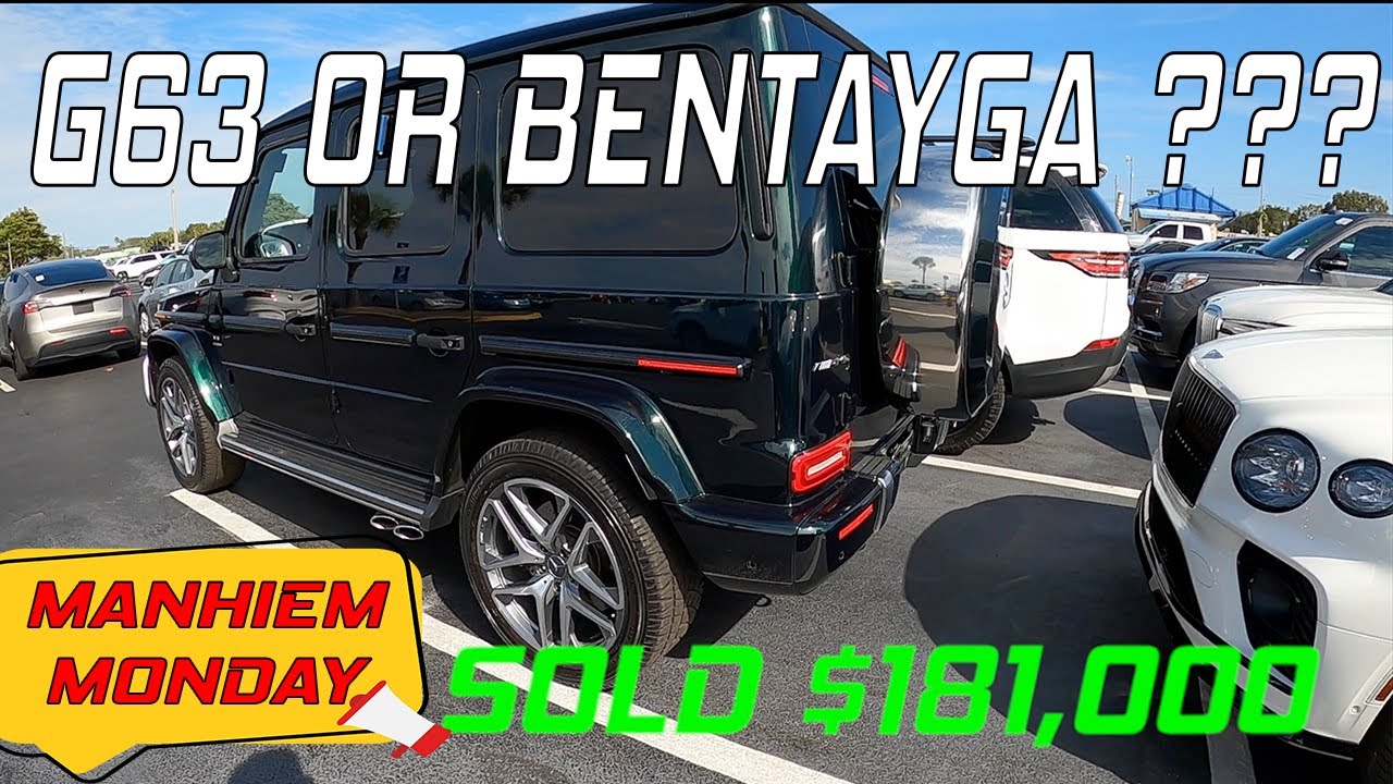 2023 BENTLEY BENTAYGA OR 2023 G63 AMG? MANHEIM MONDAY AUTO AUCTION ...