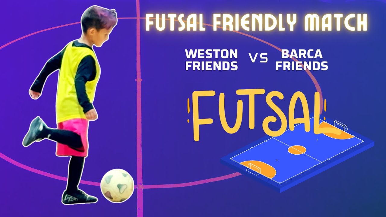Futsal Friendly Match: Weston Friends VS Barca Friends #fr7 - YouTube