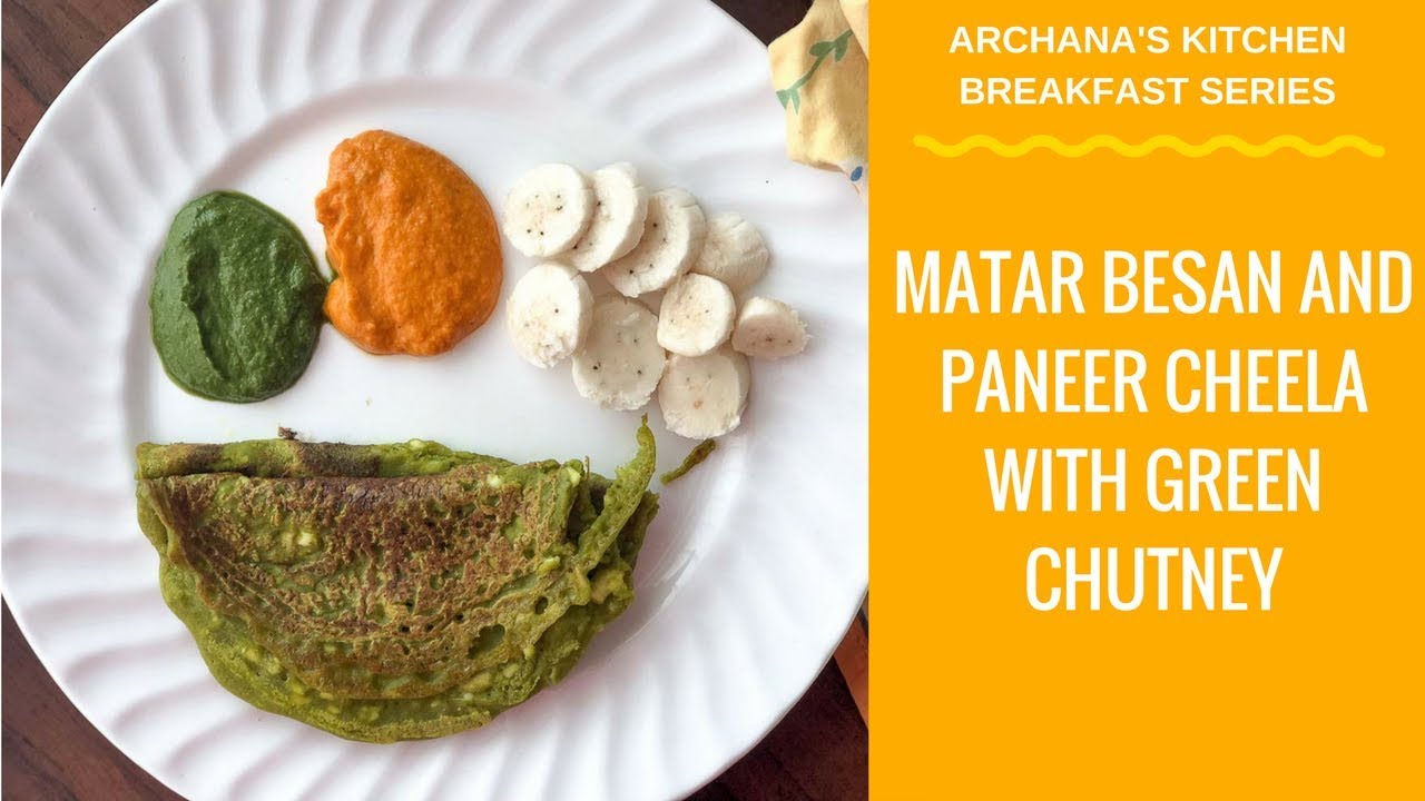 Matar Besan And Paneer Cheela Recipe - North Indian Breakfast recipe by ...
