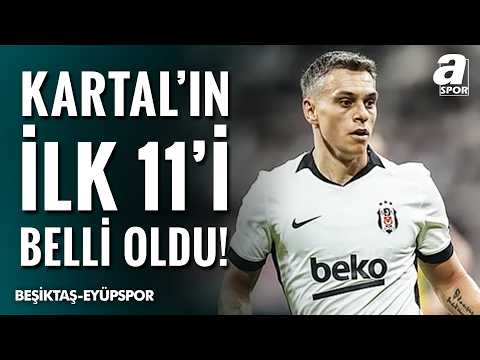 Beşiktaş'ın Eyüpspor Karşısındaki İlk 11'i Belli Oldu! Trossard İlk 11'de Mi?
