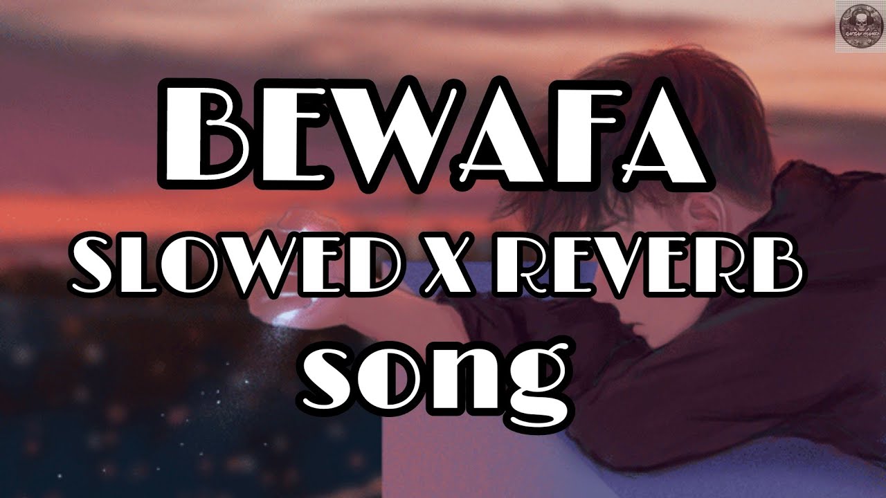 Bewafa song| Imran khan|Full song |Slowed+Reverb|Hindi lofi - YouTube