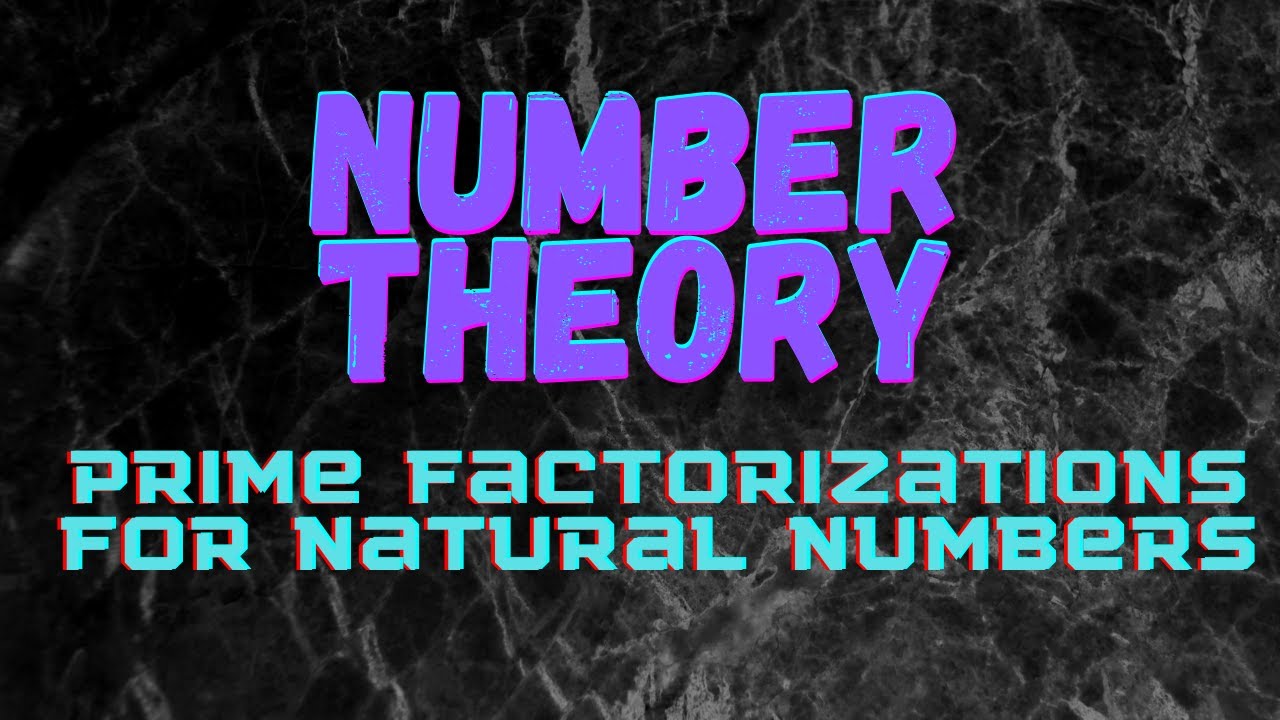 Prime Factorization for Natural Numbers - YouTube