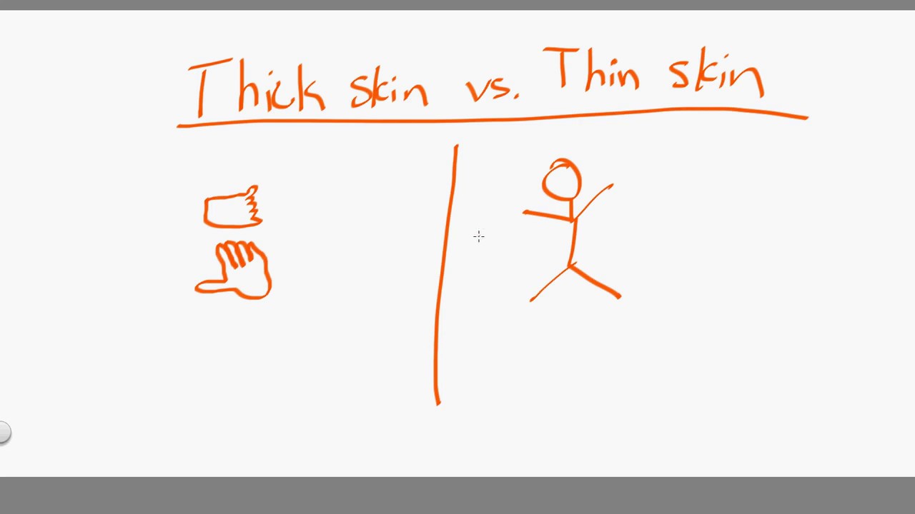 thick skin vs thin skin - YouTube