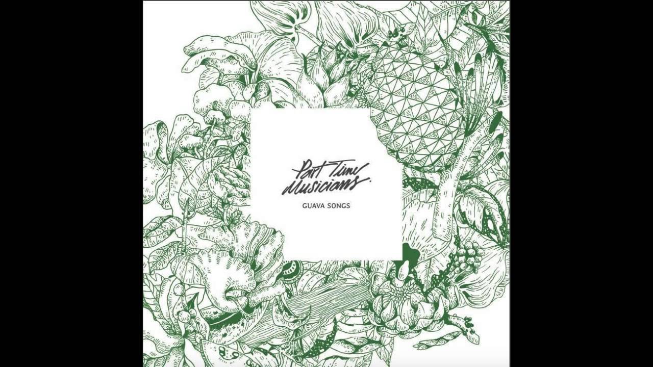 Part Time Musicians - Guava Songs - YouTube