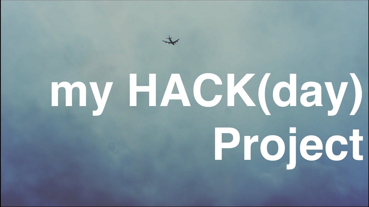 my HACK (day) project - YouTube
