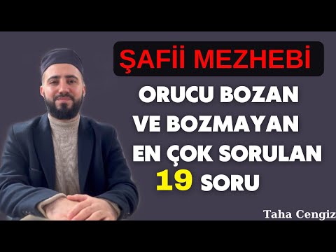 ŞAFİİ MEZHEBİ ORUCU BOZAN VE ORUCU BOZMAYAN ŞEYLER / TAHA CENGİZ