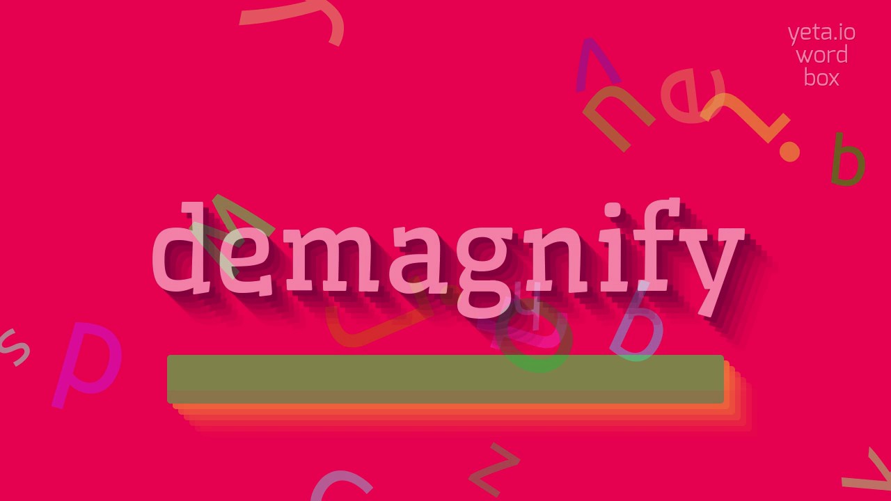How to say "demagnify"! (High Quality Voices) - YouTube