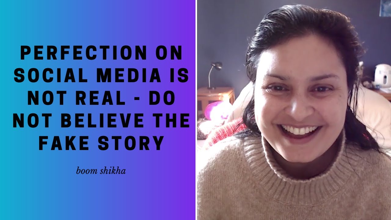 Perfection On Social Media Is Not Real - Do Not Believe The Fake Story ...