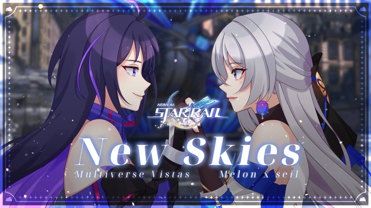 【Bronya x Seele】New Skies【Honkai: Star Rail Multiverse Vistas Best ...